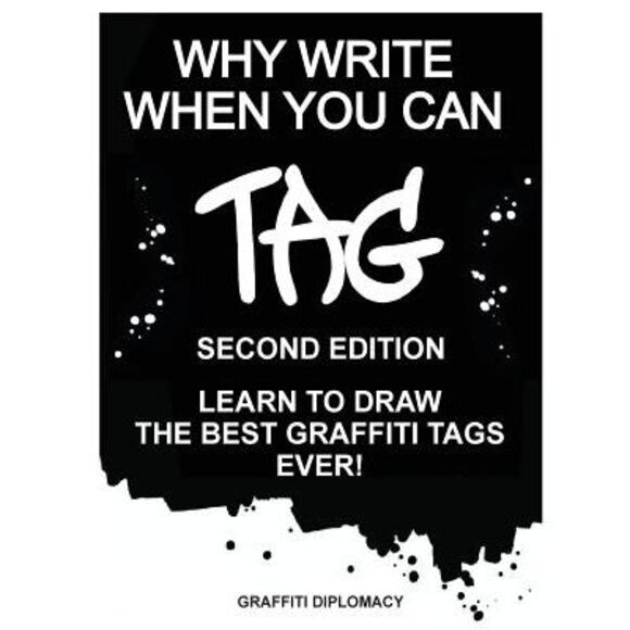 Graffiti Diplomacy | Other | Why Write When You Can Tag Second Edition ...